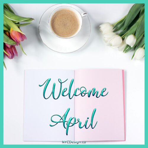 Welcome April Images for Instagram and Facebook – NYCDesign.co ...