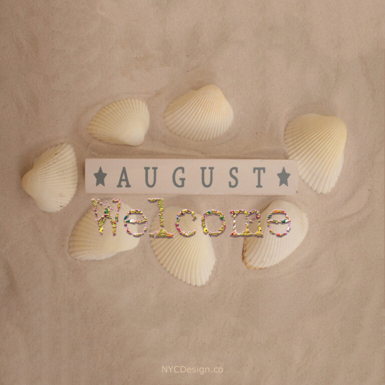 Welcome August Images for Instagram and Facebook – NYCDesign.co ...