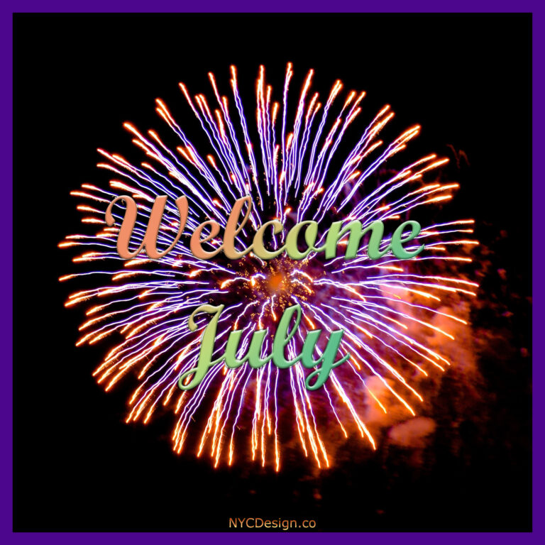 Welcome July Images for Instagram and Facebook – NYCDesign.co ...