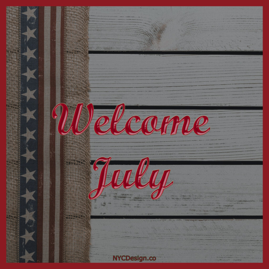 Welcome July Images for Instagram and Facebook – NYCDesign.co ...