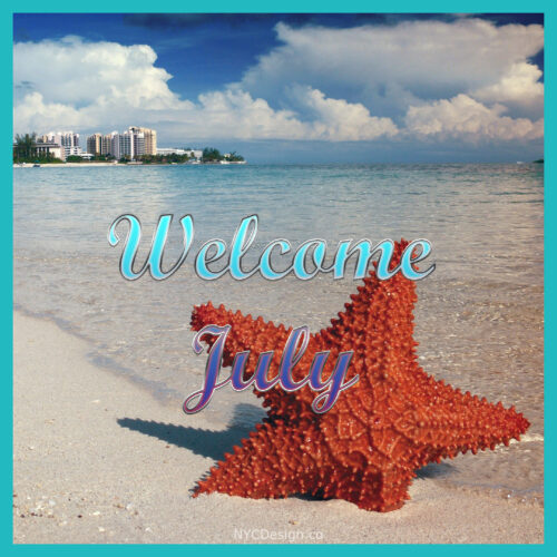 Welcome July Images for Instagram and Facebook – NYCDesign.co ...