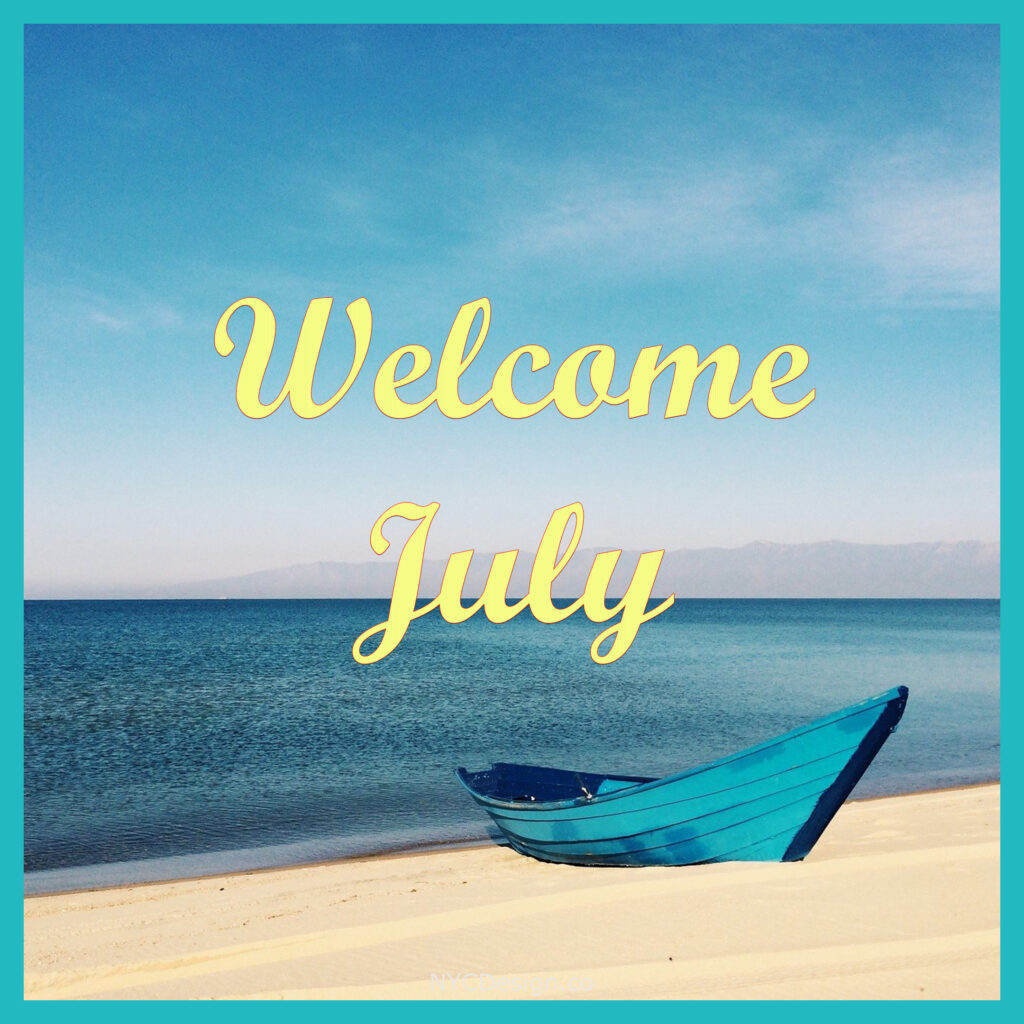 Welcome July Images for Instagram and Facebook – NYCDesign.co ...