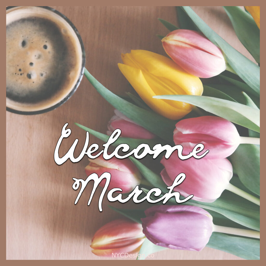 Welcome March Images for Instagram and Facebook – NYCDesign.co ...