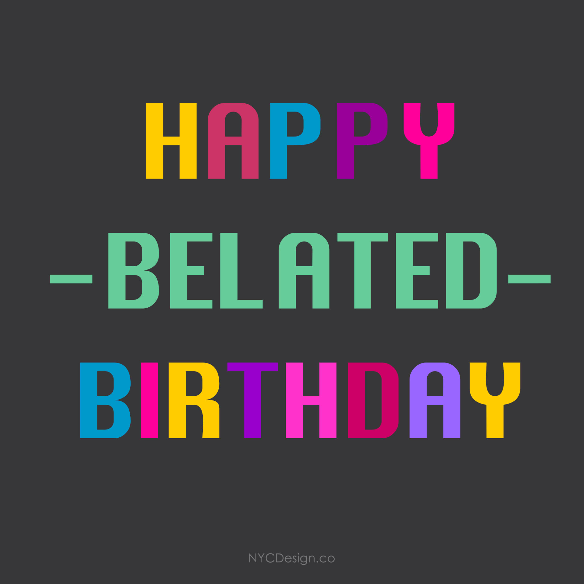 Happy Belated Birthday Card: Black, Colorful – NYCDesign.co: Printable ...